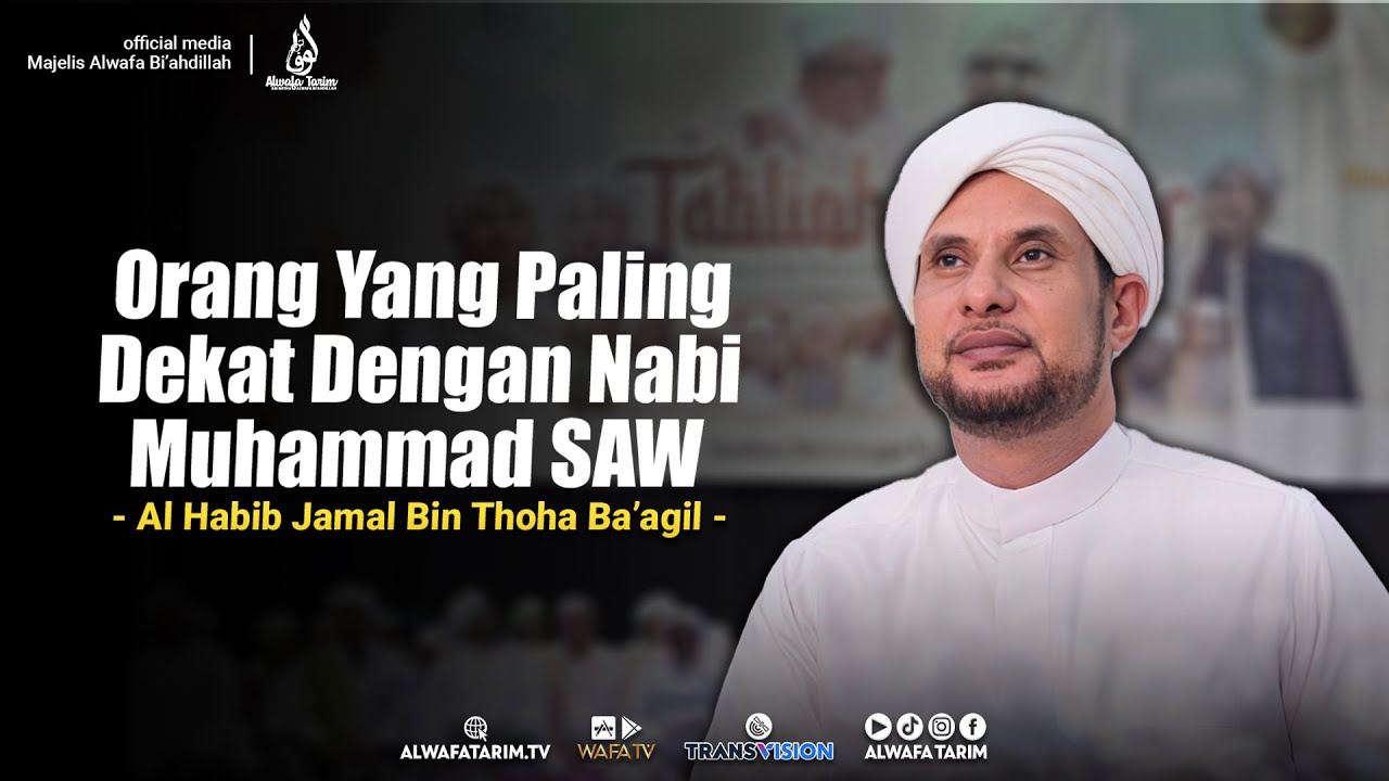 Orang yang paling dekat dengan Nabi Muhammad SAW - al Habib Jamal bin ...