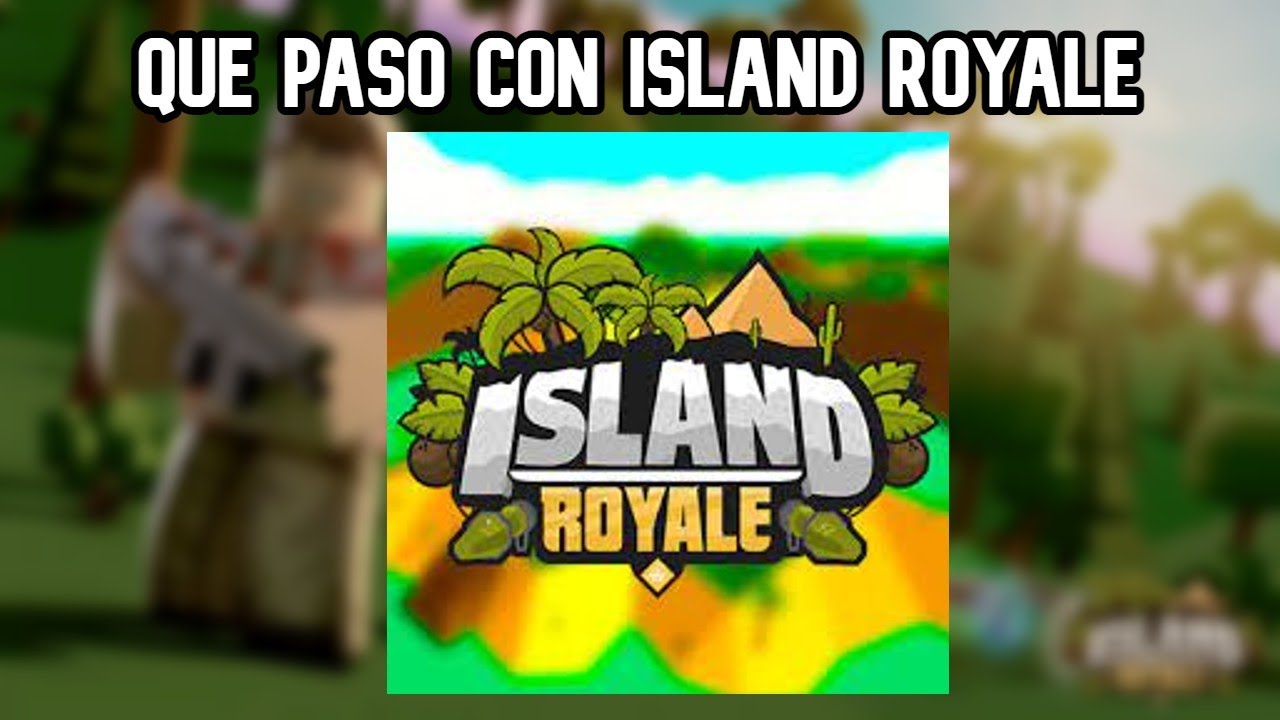 QUE PASO CON ISLAND ROYALE (SU TRAYECTORIA Y COMO TERMINO) - YouTube