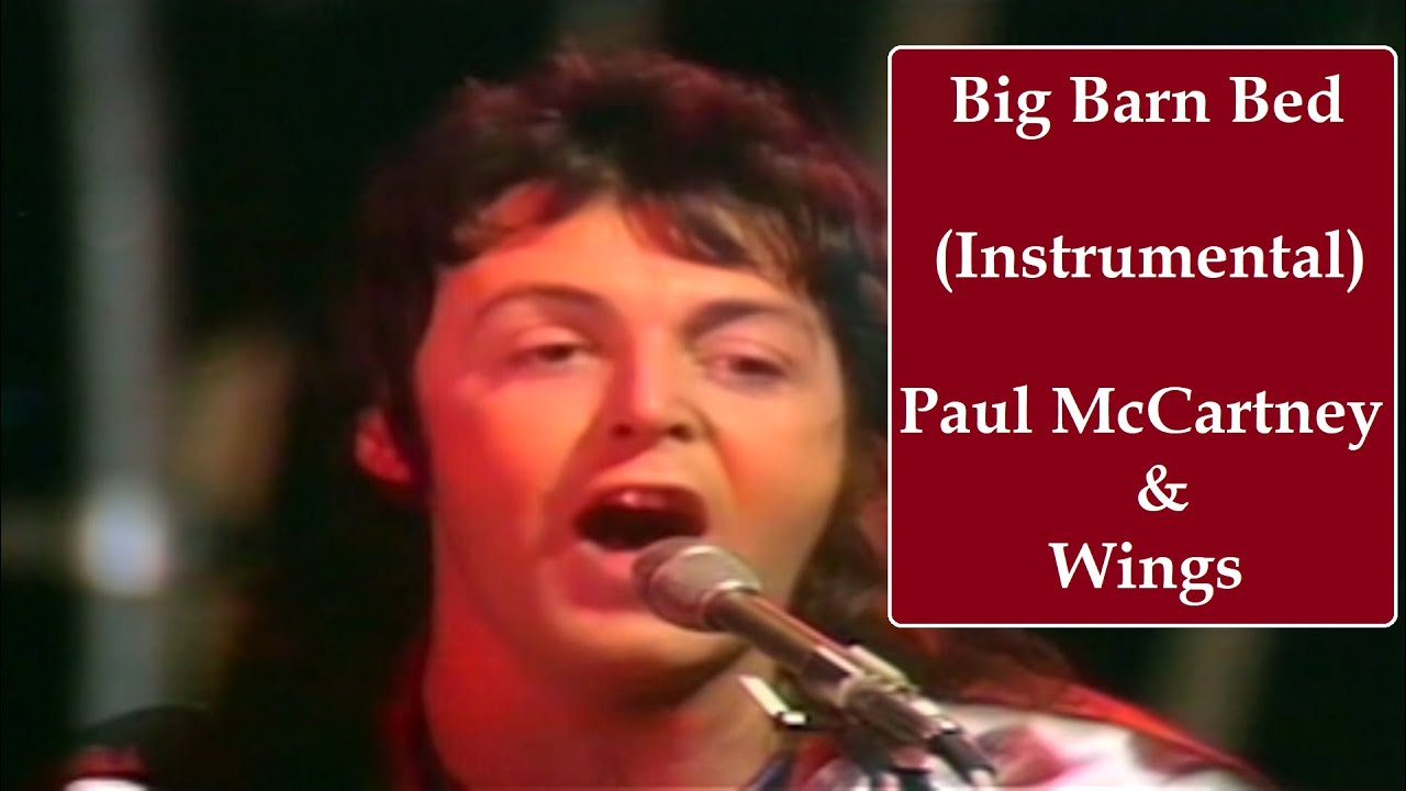 Paul McCartney & Wings - Big Barn Bed (Instrumental Remastered Video ...