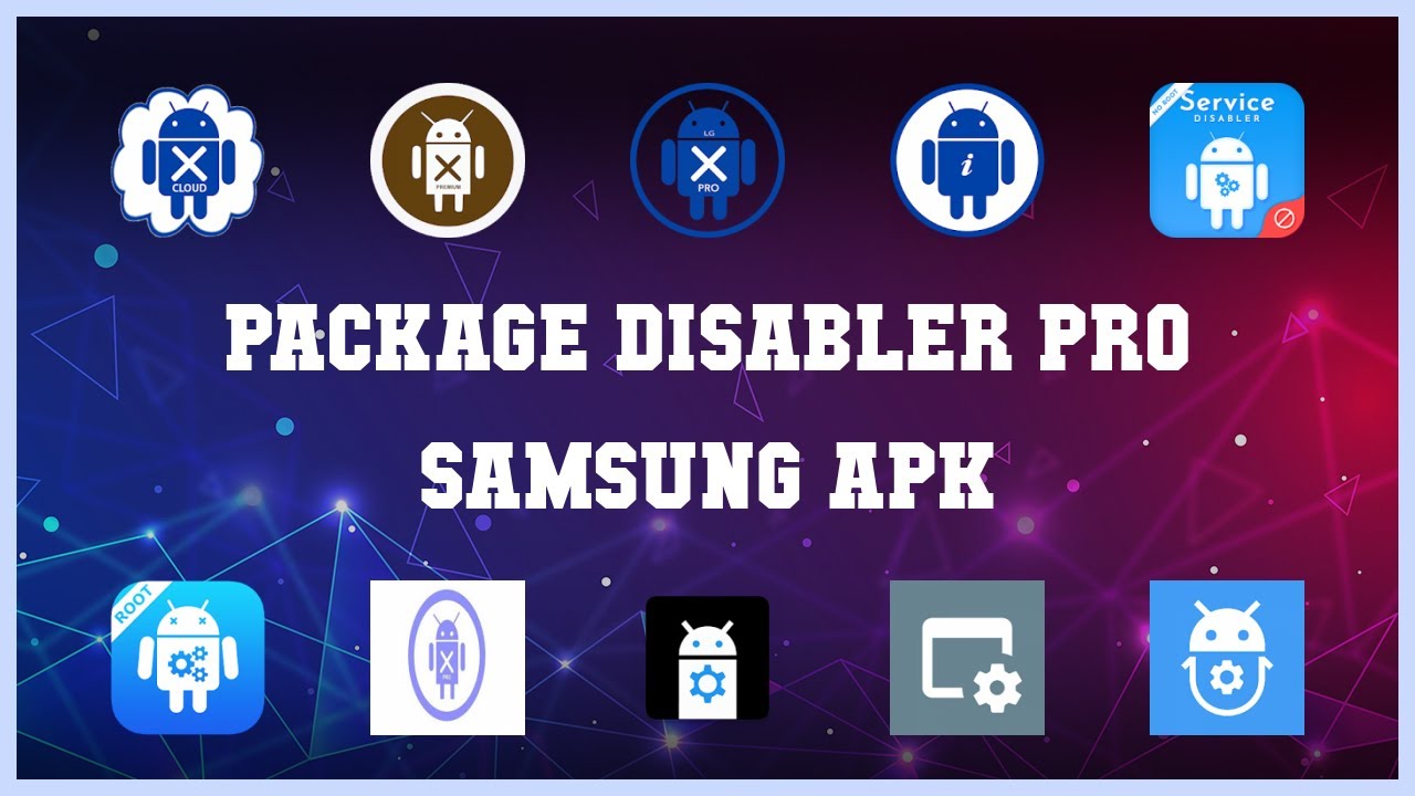 Super 10 Package Disabler Pro Samsung Apk Android Apps - YouTube