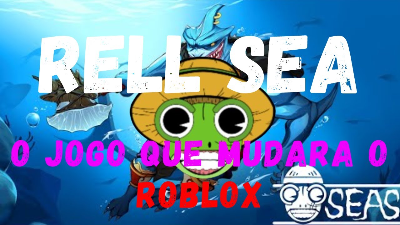 RELL SEAS O JOGO QUE MUDARA O FUTURO DO ROBLOX - Rell Seas - YouTube