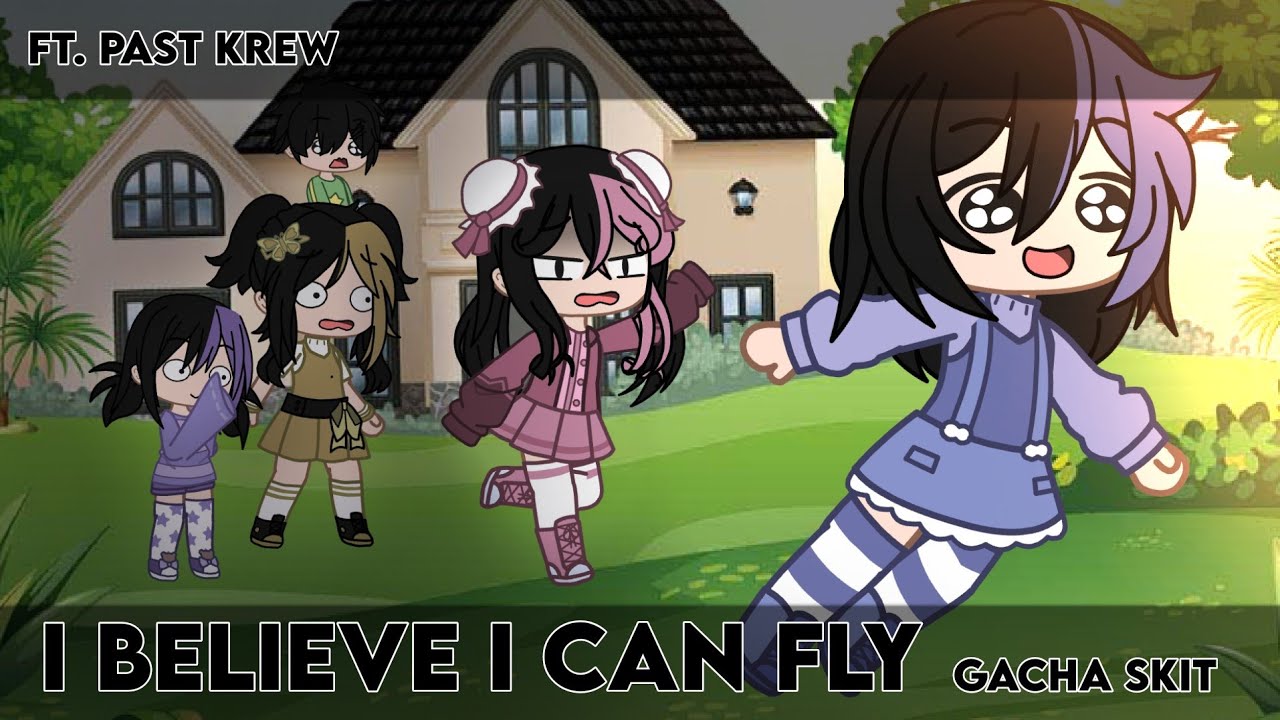 I believe I can fly || Gacha skit || ft. Past krew || - YouTube