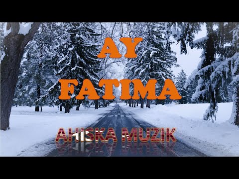 AY FATIMA (AHISKA MÜZIK)(Ахыска)