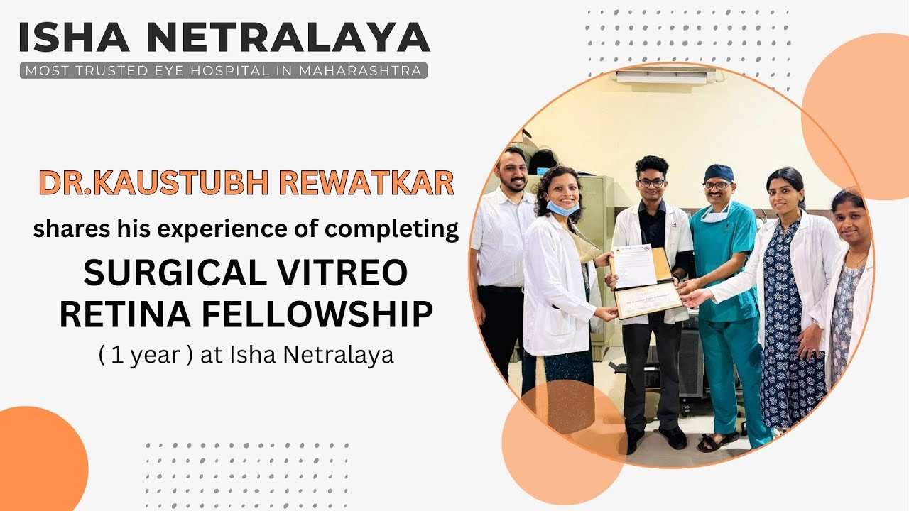 Vitreo-Retina Fellowship at Isha Netralaya | Dr. Kaustubh Rewatkar ...