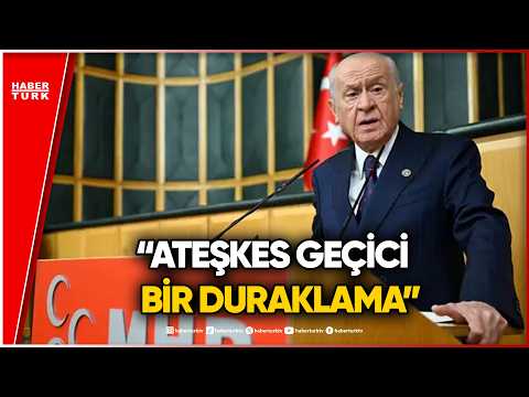 MHP Lideri Devlet Bahçeli'den Ateşkes Açıklaması: \