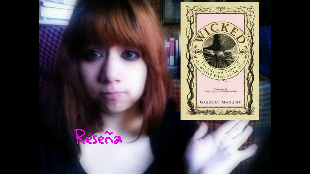 Wicked: Memorias De Una Bruja Mala - Gregory Maguire | Reseña - YouTube