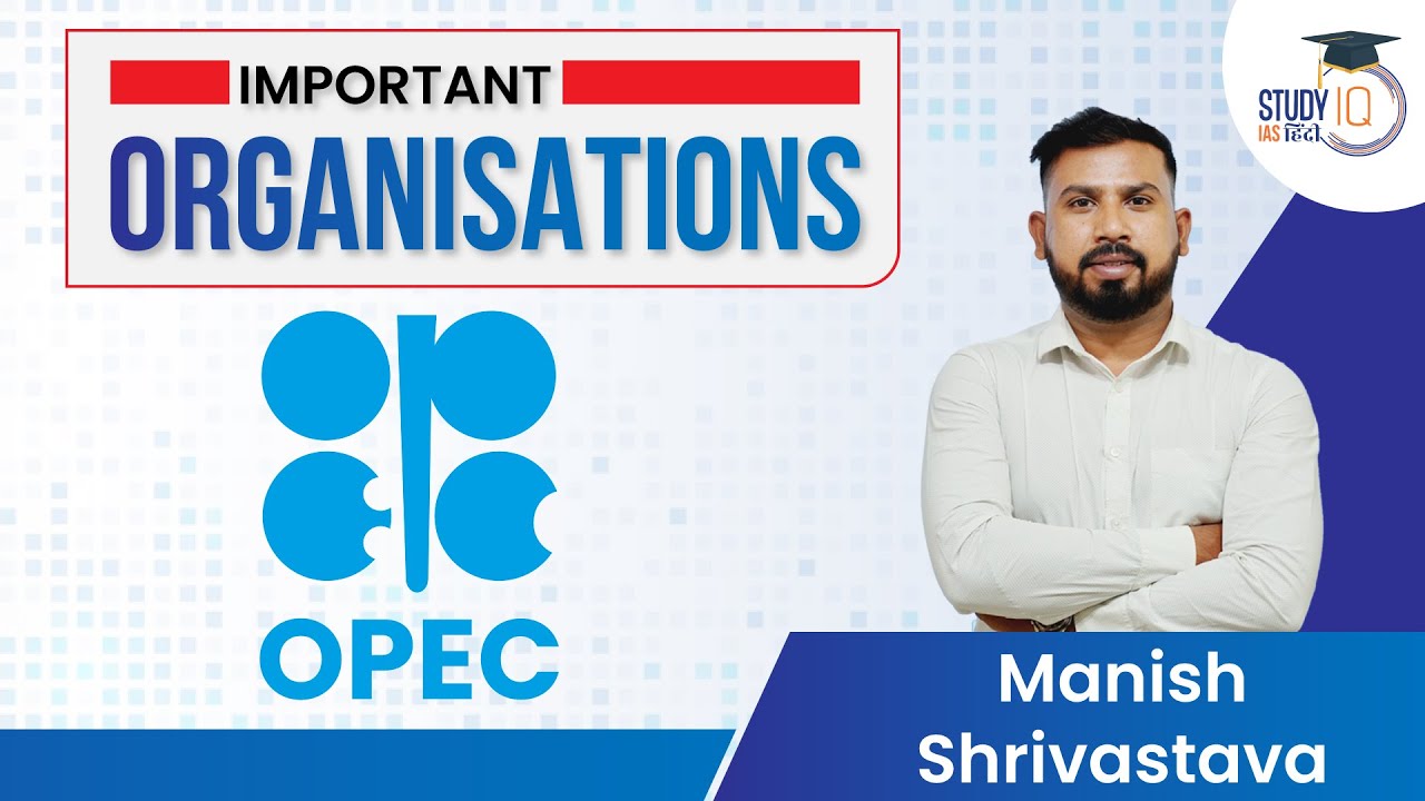 What is OPEC, why have they slashed oil production? | Manish Shrivastava | StudyIQ IAS Hindi ...