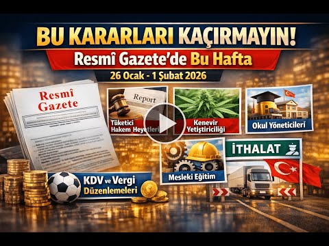 Bu Kararları Kaçırmayın! Resmi Gazete'de Bu Hafta (26 Ocak-1 Şubat 2026)