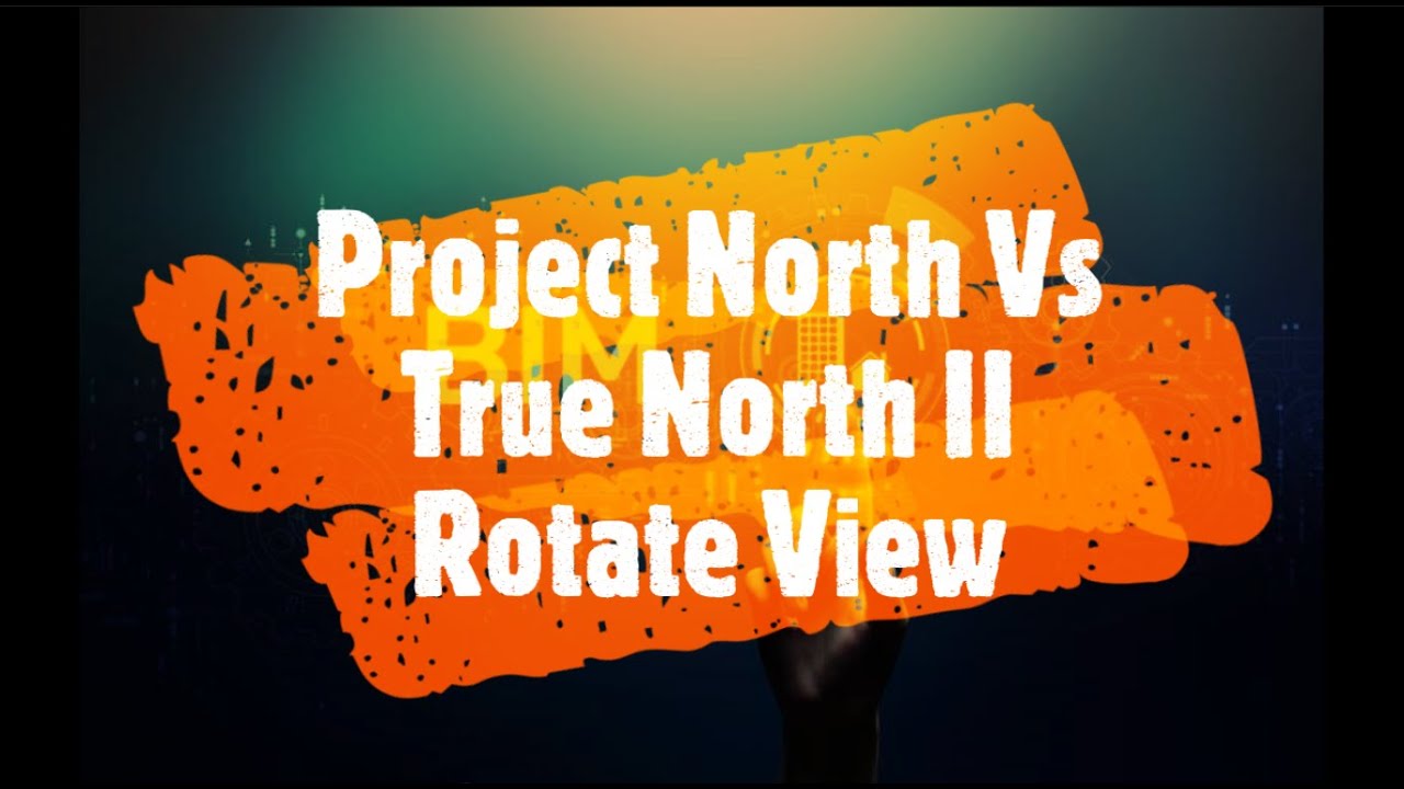 Project Orientation Project North Vs True North How To Rotate View In Revit YouTube Project Orientation Project North Vs True North How To Rotate View In Revit YouTube