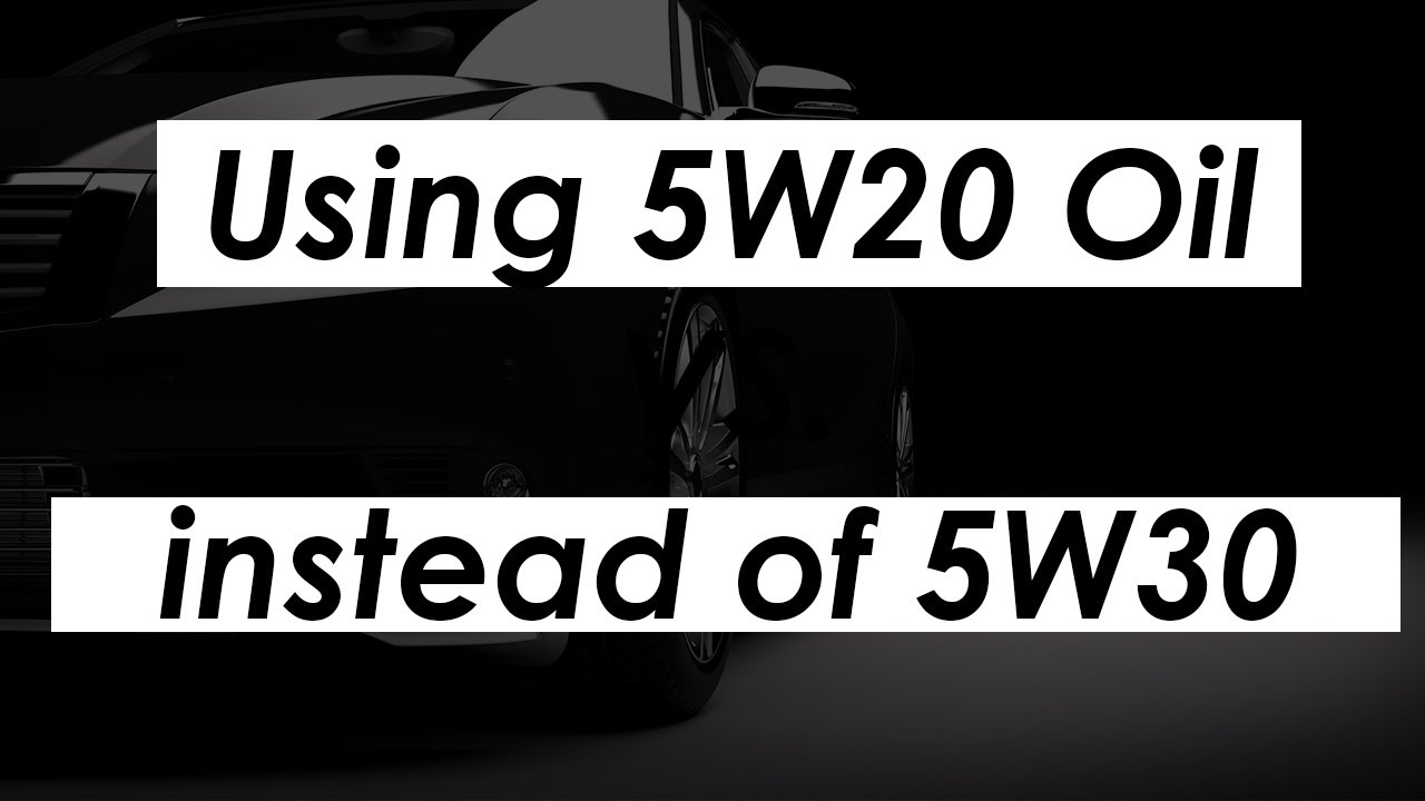 Can You Use 5w20 Instead Of 5w30 Oil YouTube