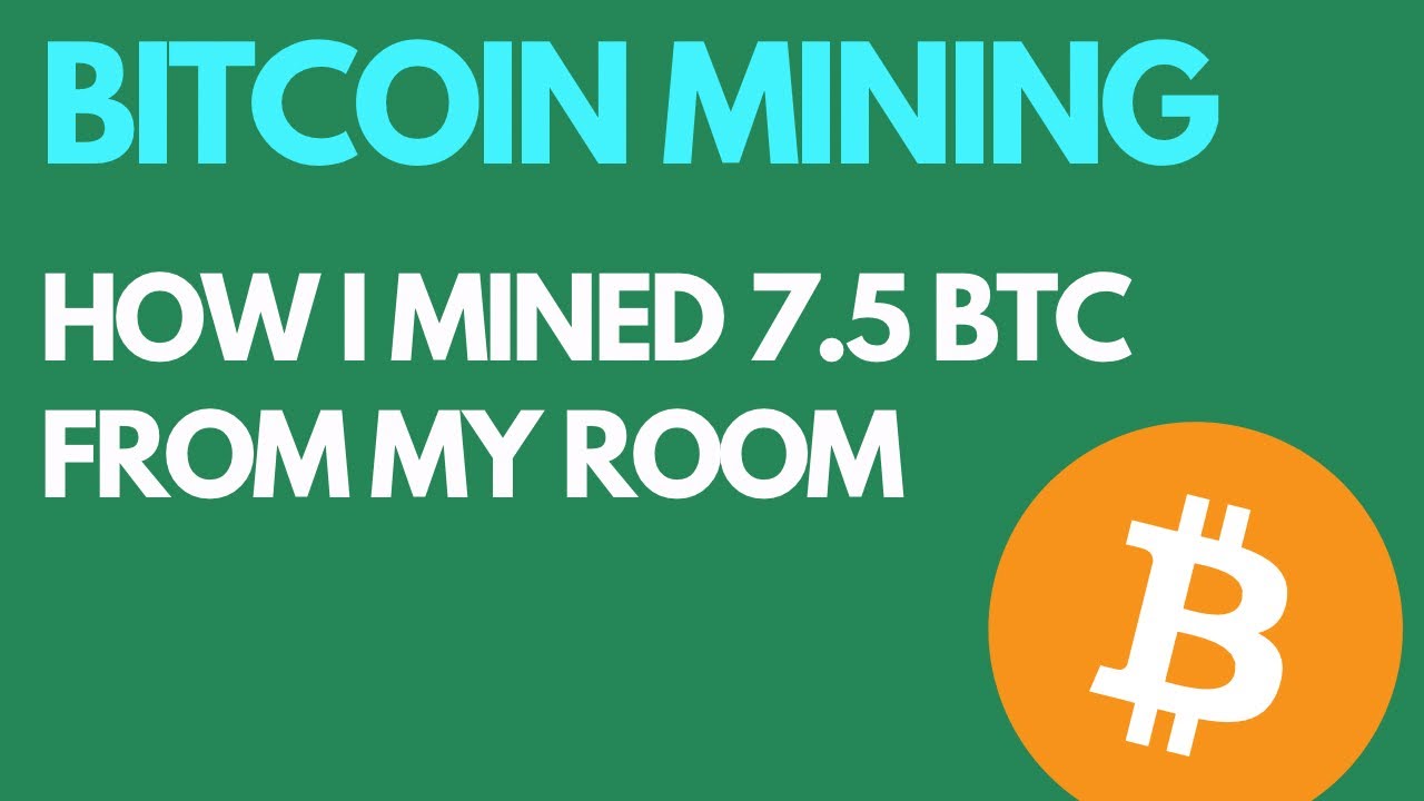 Bitcoin Mining: Mining 7.5 BTC from My Room - YouTube
