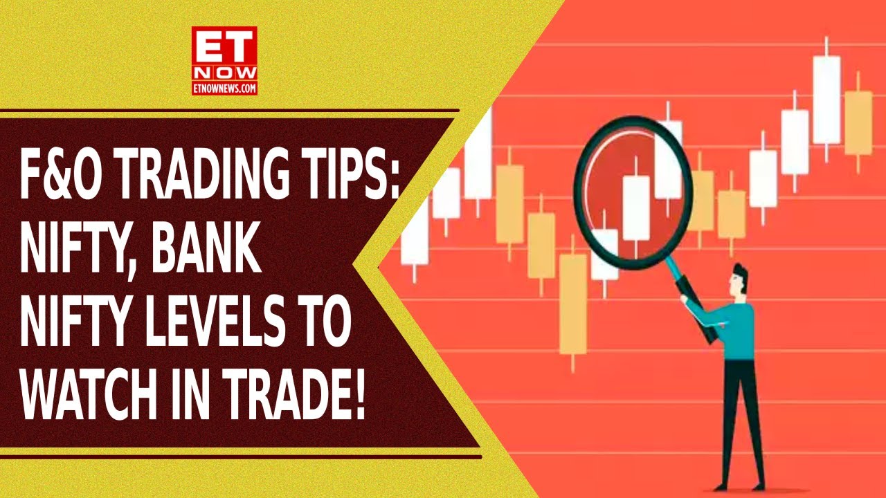 Nifty, Bank Nifty Levels To Watch For Future & Options Strategies ...