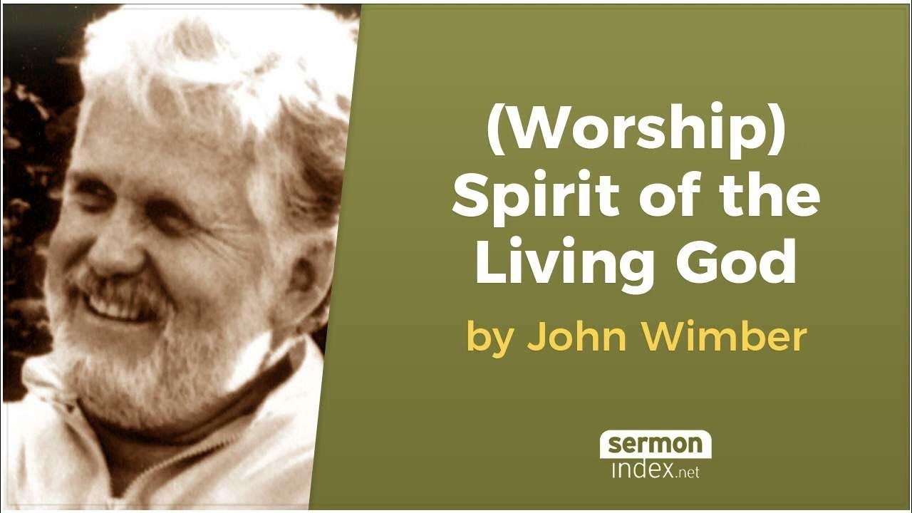 (Worship) Spirit of the Living God by John Wimber - YouTube