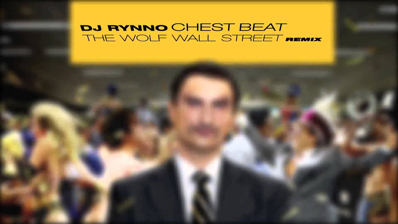 DJ RYNNO -CHEST BEAT (THE WOLF WALL STREET REMIX ) - YouTube