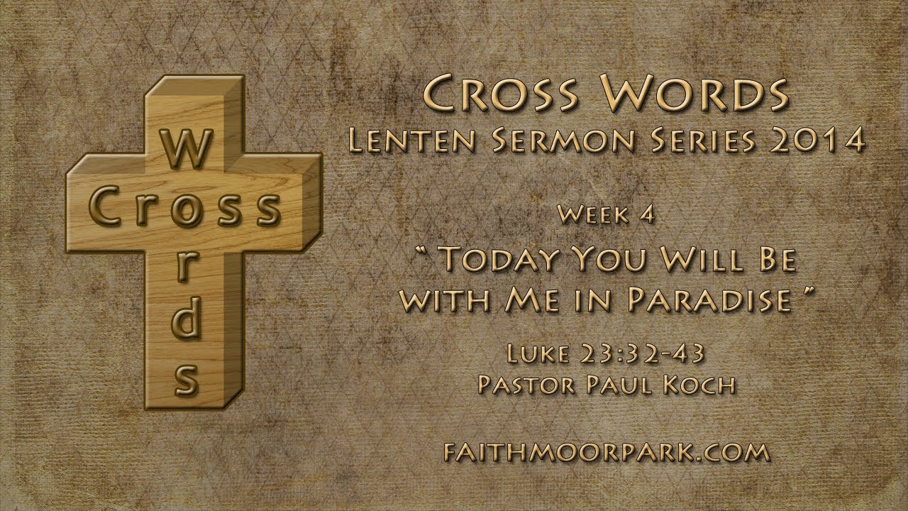 Today You Will Be With Me In Paradise Luke 23 32 43 Lent Week 4 today-you-will-be-with-me-in-paradise-luke-23-32-43-lent-week-4