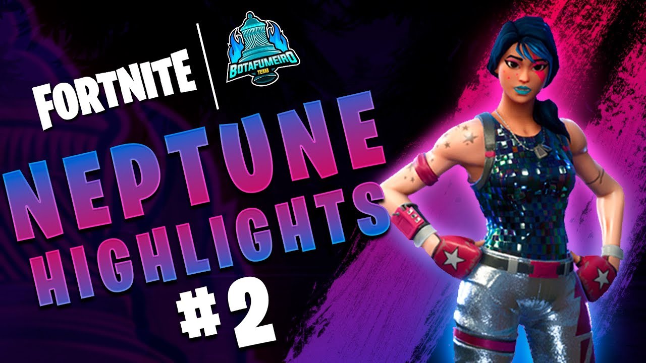 HIGHLIGHTS & BEST PLAYS!!! | #2 - NEPTUNE | FORTNITE BATTLE ROYALE ...