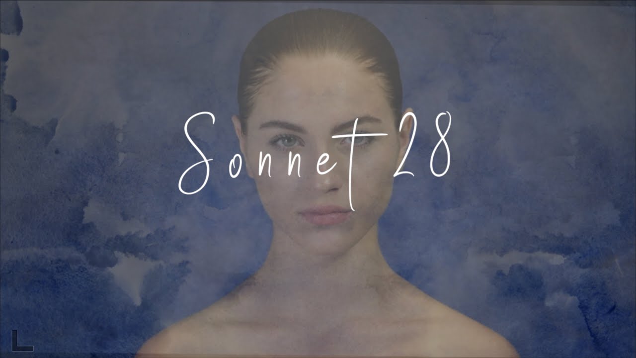 Shakespeare's Sonnet 28 - "How can I then return in happy plight ...