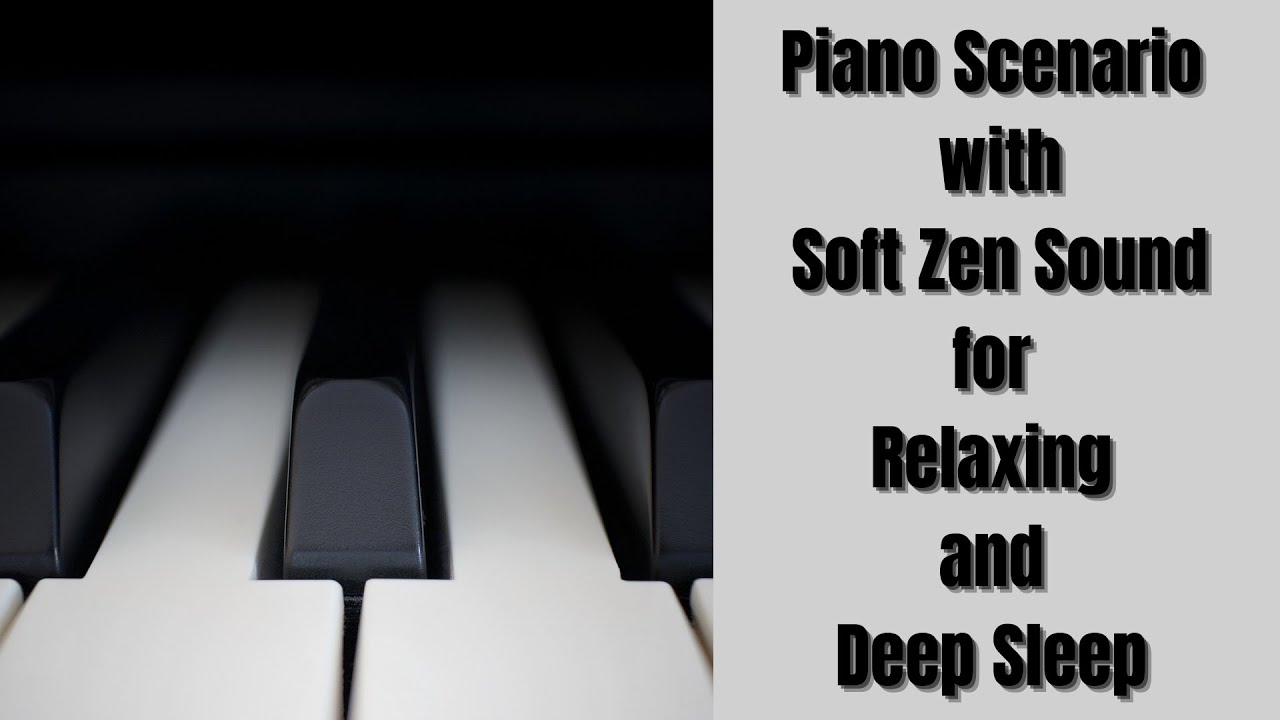 Piano Scenario with Soft Zen sound for Relaxing - YouTube