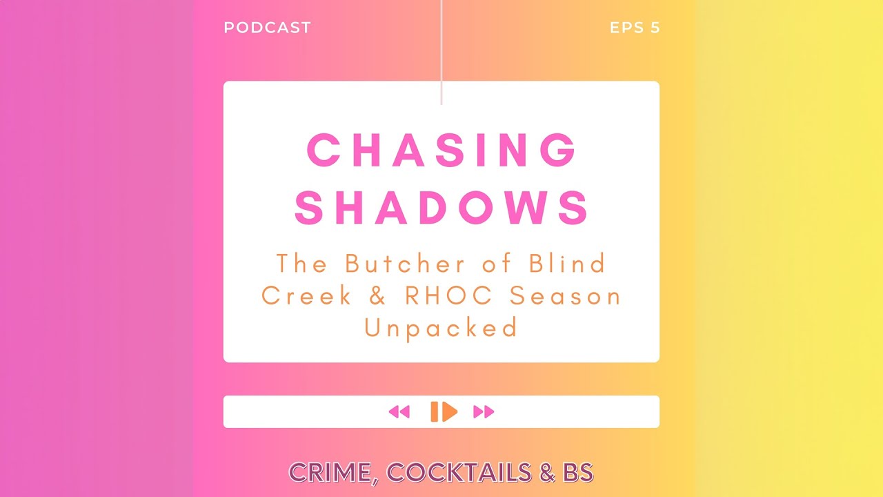 Chasing Shadows: The Butcher of Blind Creek & RHOC Season Unpacked - YouTube