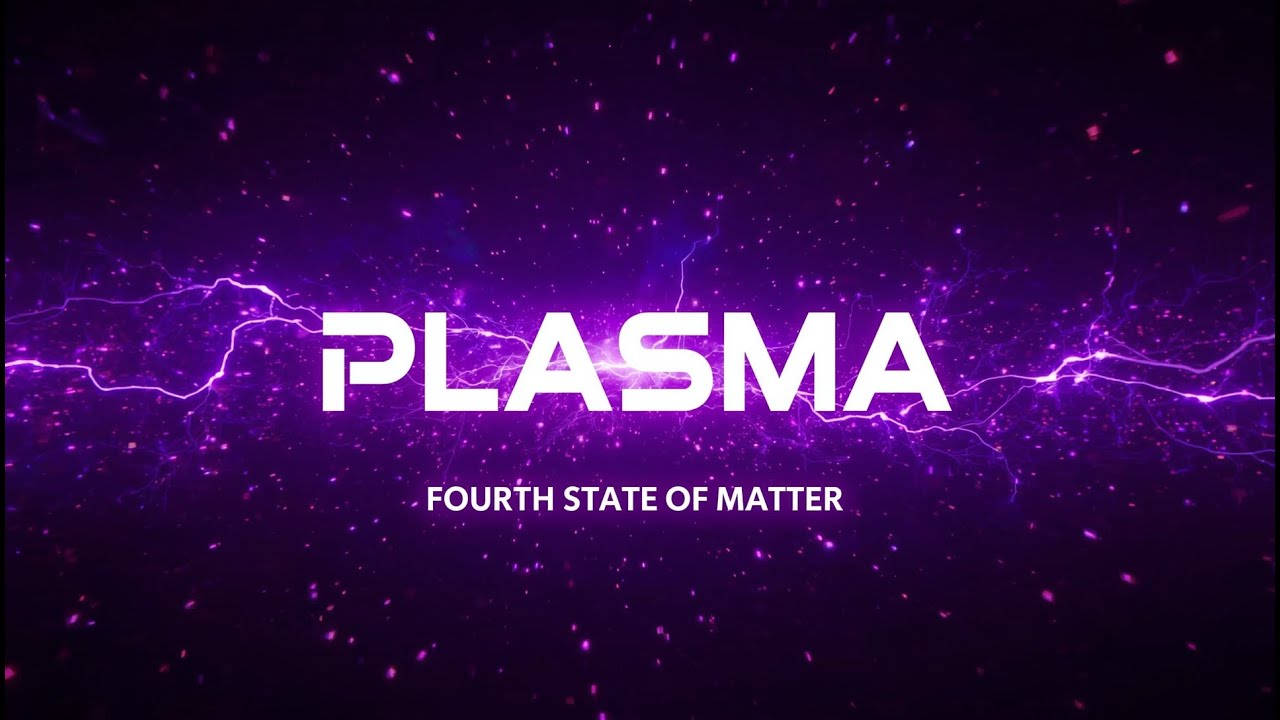 Plasma: The Fourth State of Matter | Universe s Secret | Dr. Chem Bot ...