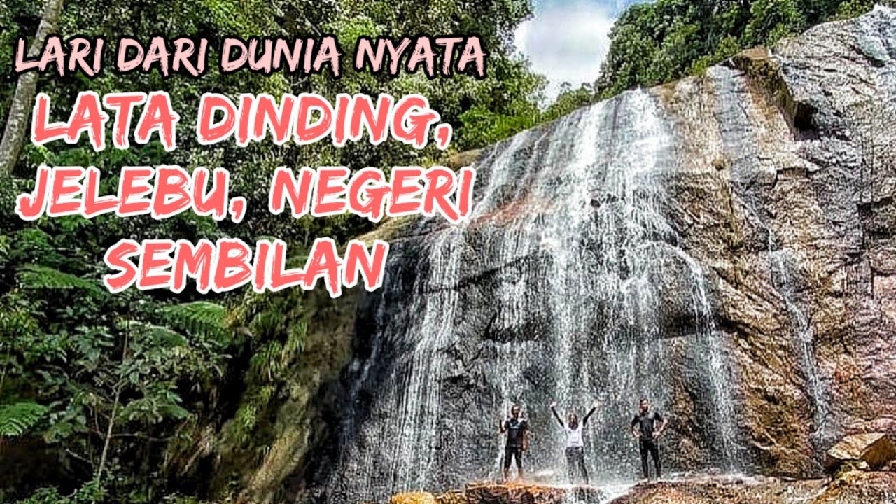 🌊 Lari dari Dunia Nyata: Lata Dinding, Jelebu, Negeri Sembilan. - YouTube