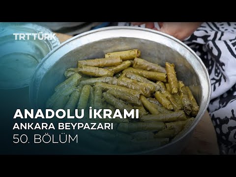 Beypazarı Sarması, Cimcik, Perçem Tatlısı | Ankara Beypazarı | Anadolu İkramı - 50. Bölüm