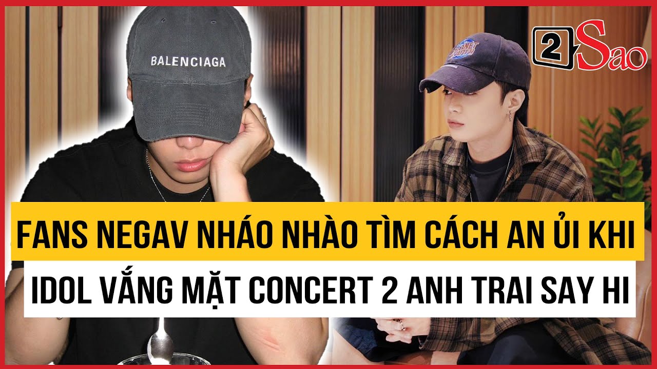 Fans Negav "nháo nhào” tìm cách an ủi khi idol vắng mặt tại concert 2 ...