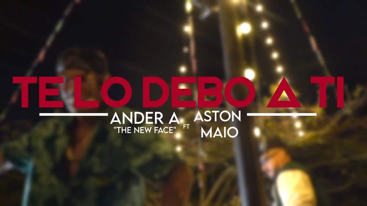 TE LO DEBO A TI - ANDER A x @astonmaio (Video Oficial) - YouTube