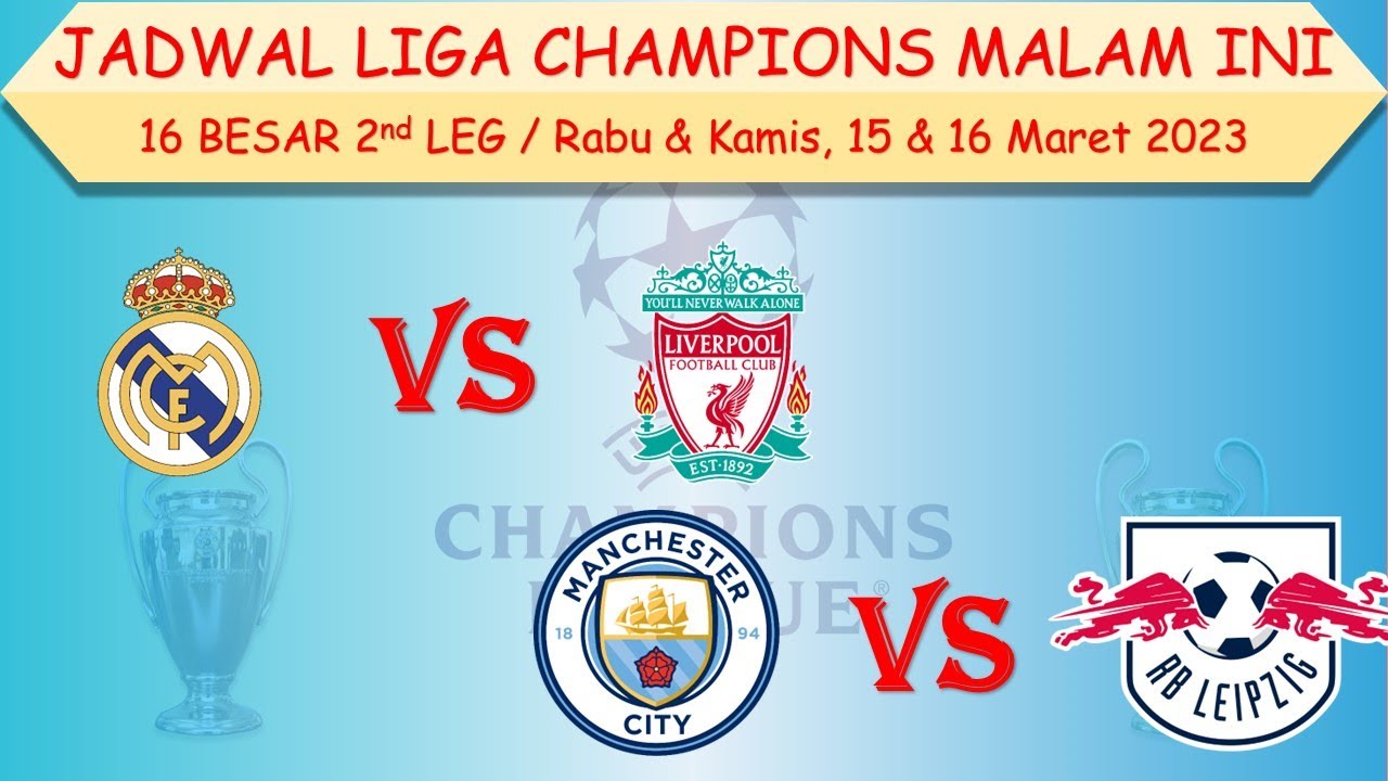 Jadwal Liga Champions Malam Ini Live SCTV │ Babak 16 Besar 2nd Leg ...