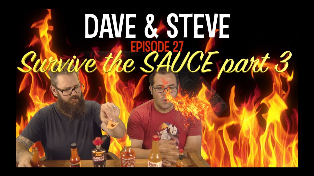 Dave & Steve Episode 27 Survive the SAUCE part 3 - YouTube