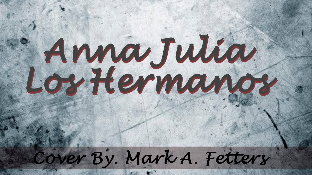 Anna Julia - Los Hermanos | Cover By Mark A. Fetters - YouTube