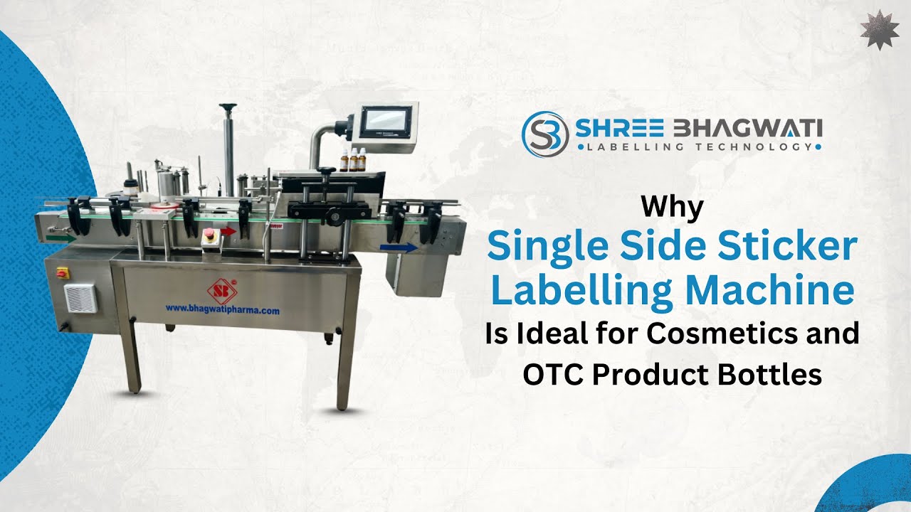 Why Single-Side Sticker Labelling Machine Is Ideal for Cosmetics and ...