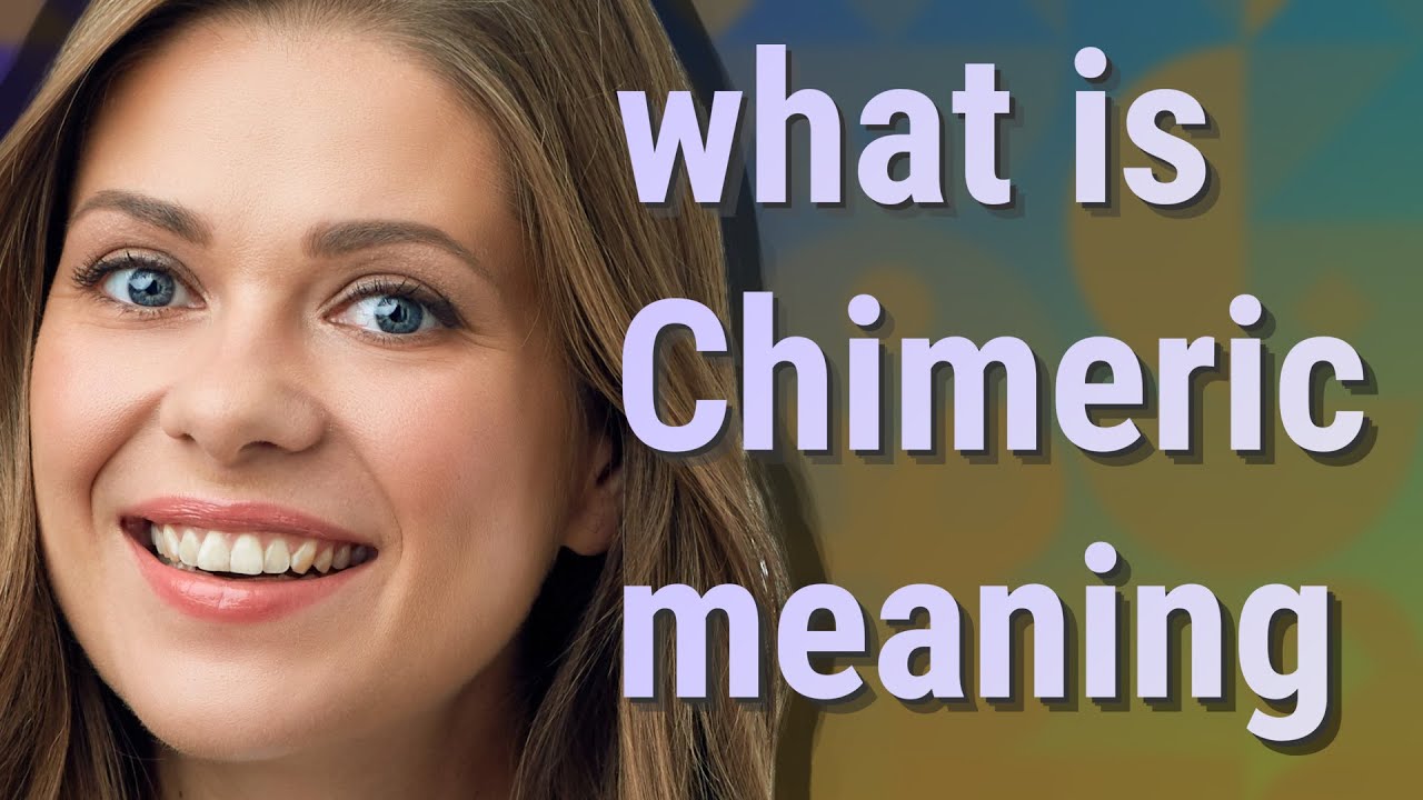 Chimeric | meaning of Chimeric - YouTube