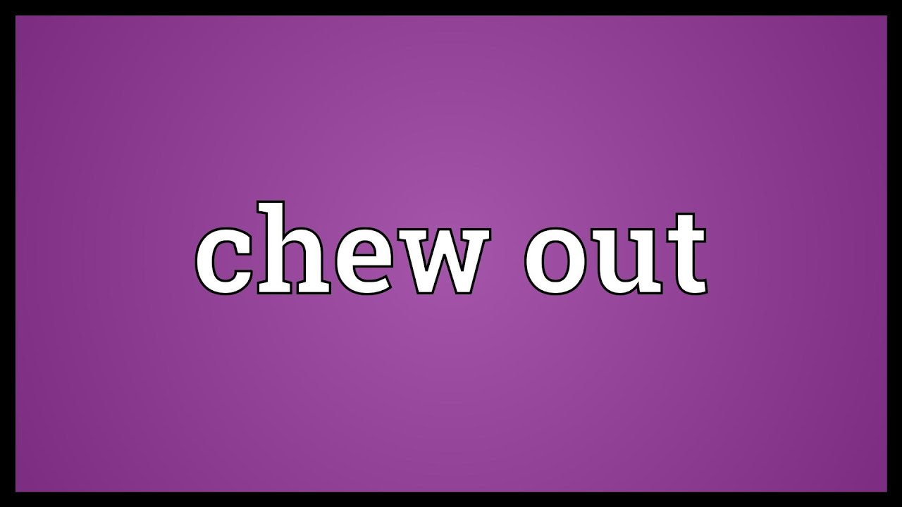 Chew out Meaning - YouTube