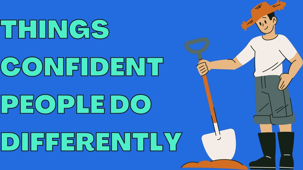 12 Different Things That People Who Are Truly Confident Do - YouTube