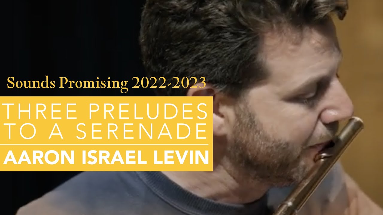 Three preludes to a serenade - Aaron Israel Levin, Sounds Promising ...