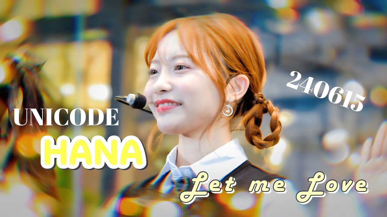 UNICODE HANA 『 Let me Love 』 fancam - YouTube
