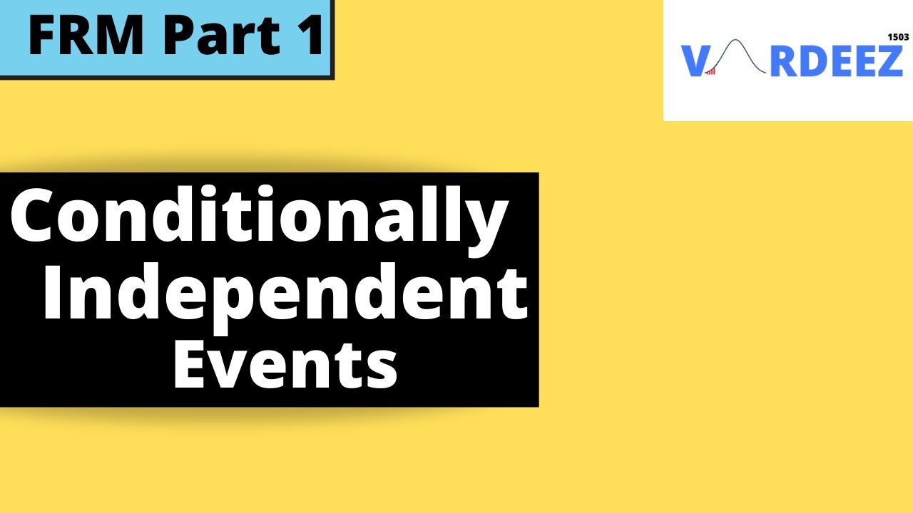 Conditionally Independent Events | FRM Part 1 | Fundamentals of ...