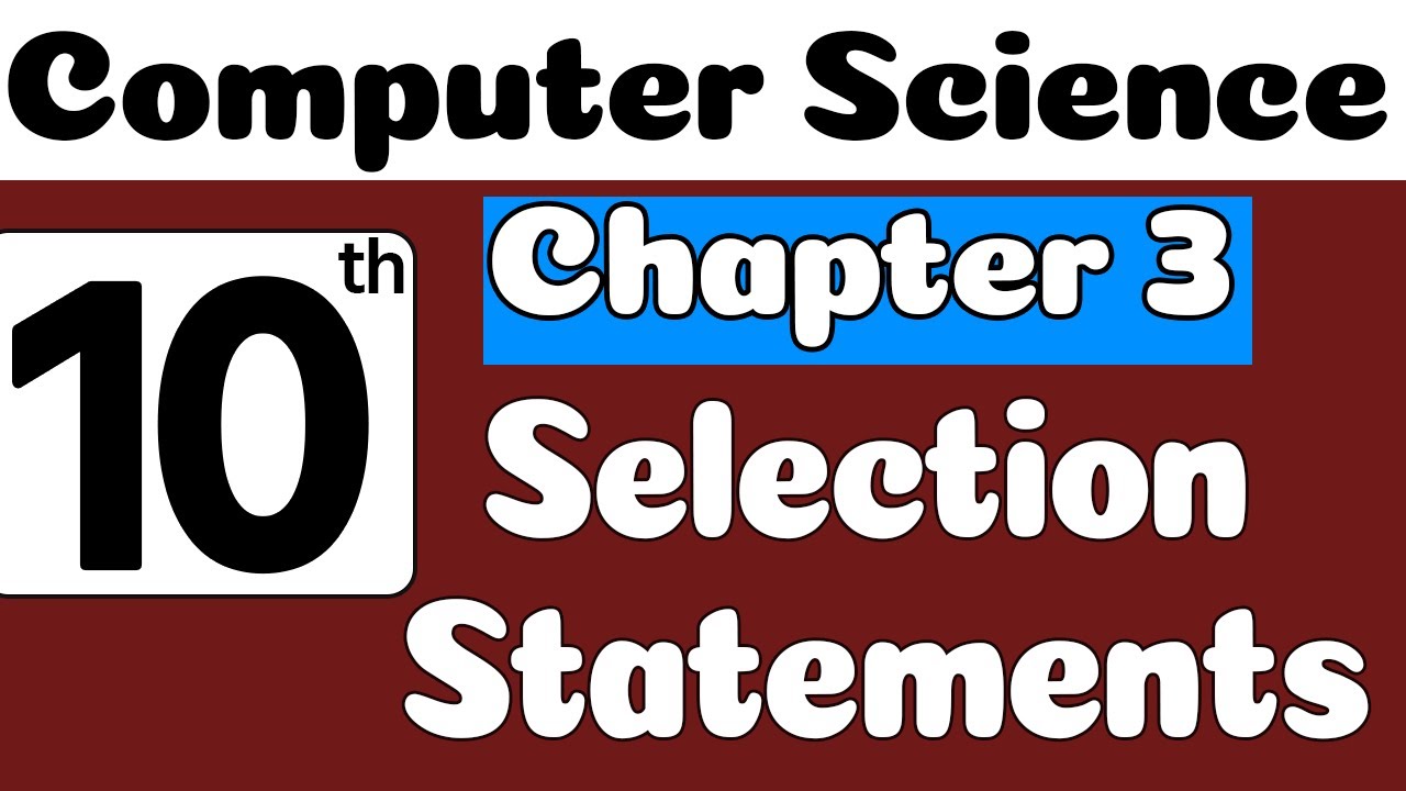 10th Class Computer Science Ch 3 | Selection Statement | Class 10 ...