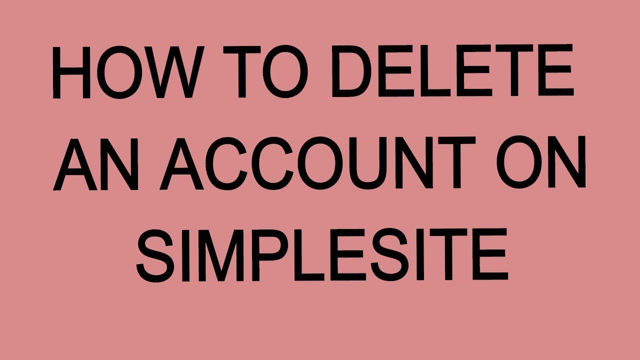 How To Delete An Account On Simplesite YouTube how-to-delete-an-account-on-simplesite-youtube