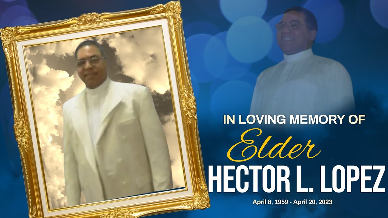 Elder Hector L. Lopez Home Going Service April 27, 2023 - YouTube
