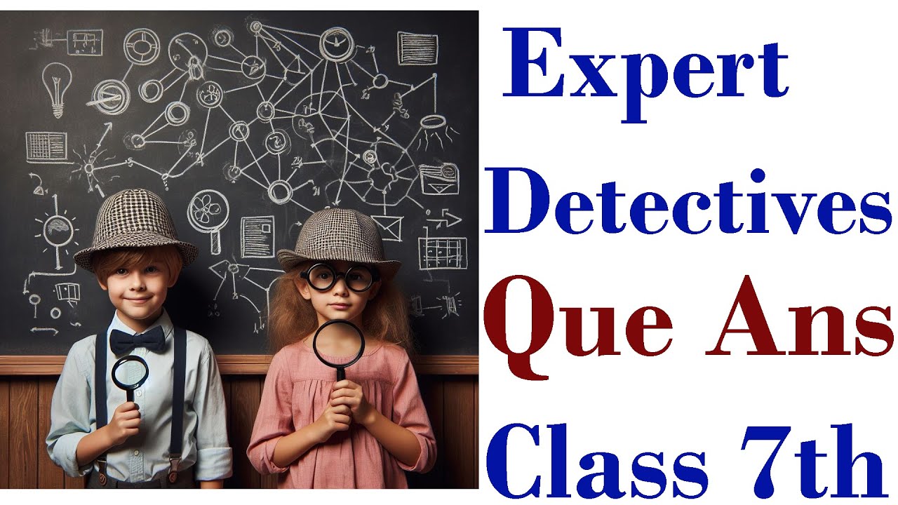 EXPERT DETECTIVES CLASS 7 QUE ANS - YouTube