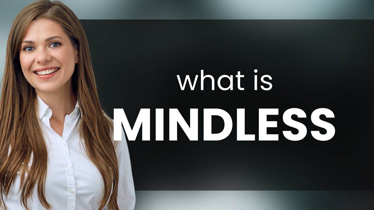 Mindless | MINDLESS definition - YouTube
