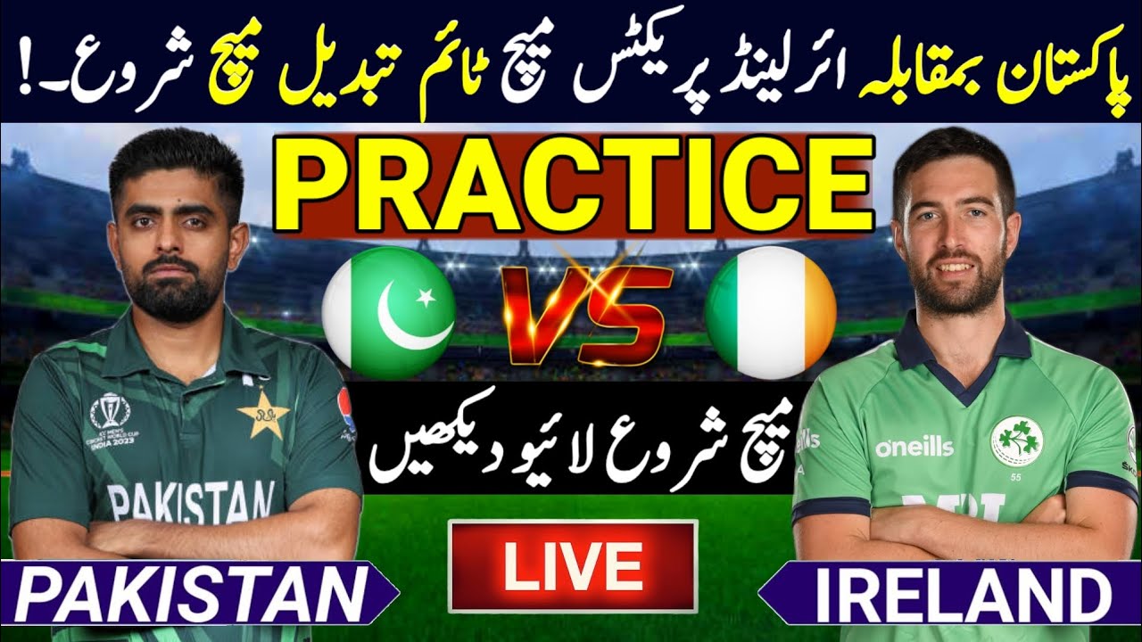 Pak Vs Ire Warm Up Match Time Changed | Pakistan Vs Ireland T20 Series ...