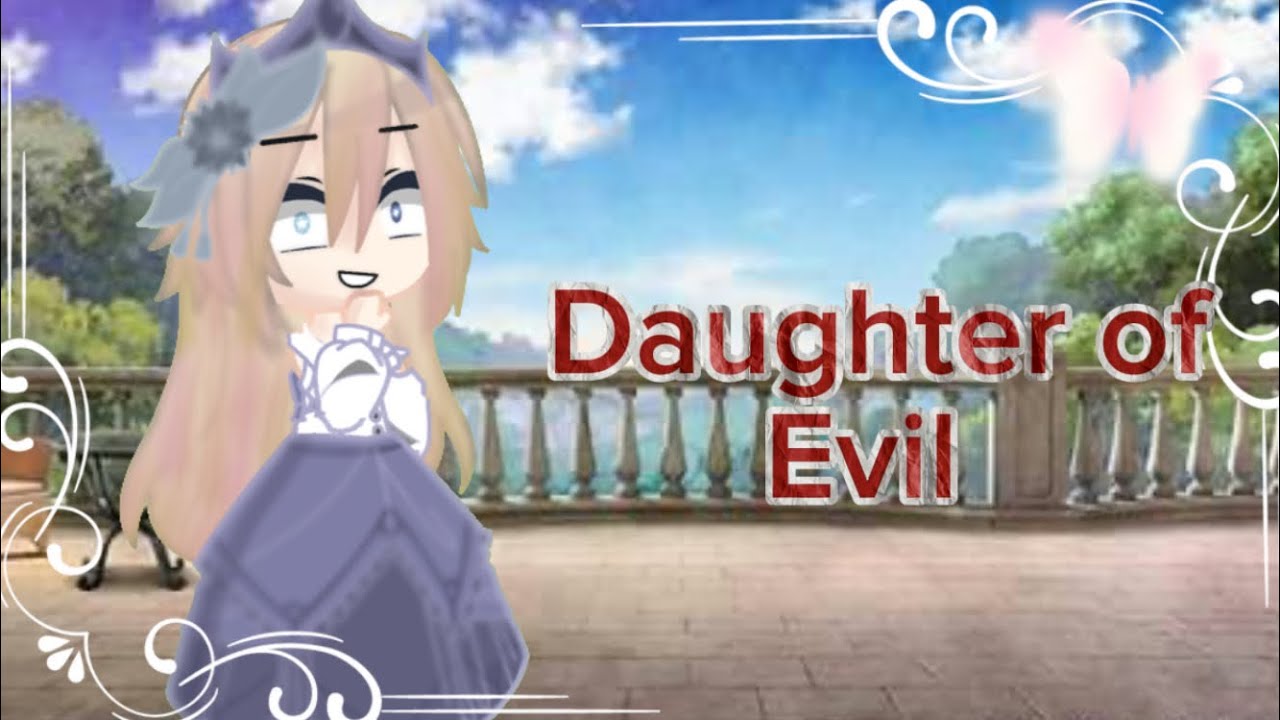 Daughter of evil part 1 || past lives || lore || GCMV - YouTube