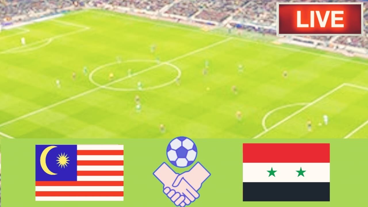 Malaysia VS Syria Match Live Score | International Friendly Match Live ...