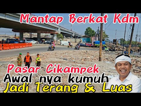 11 HARI PASCA DI BONGKAR PASAR CIKAMPEK  BERUBAH TOTAL BERAWAL WARUNG REMANG2 DAN KUMUH 😱