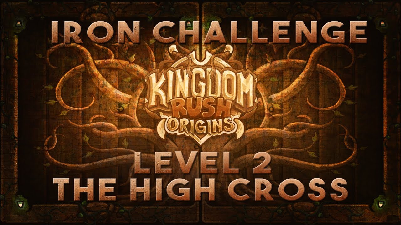 Kingdom Rush Origins - The High Cross - Level 2 - Veteran - Iron ...