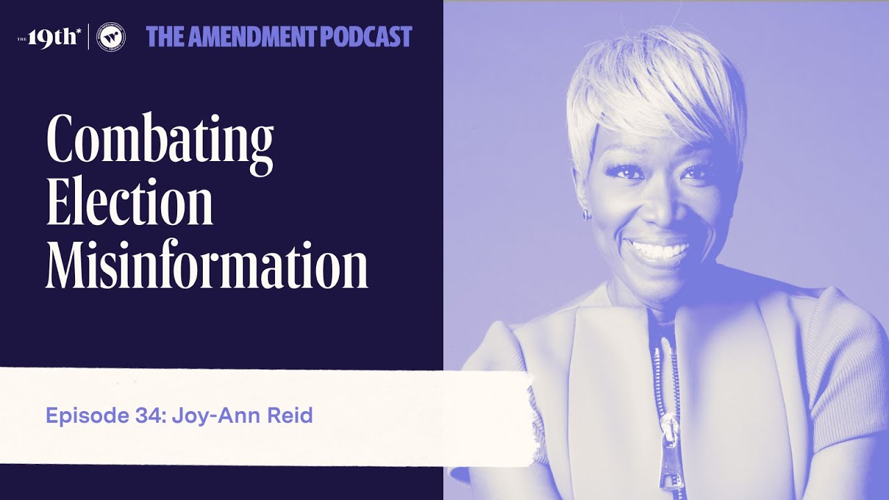 Combating Election Misinformation with Joy-Ann Reid | The Amendment ...