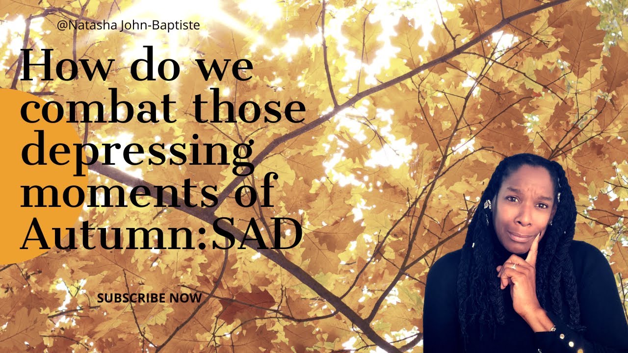 Autumn SAD:How do we combat those depressing moments - YouTube